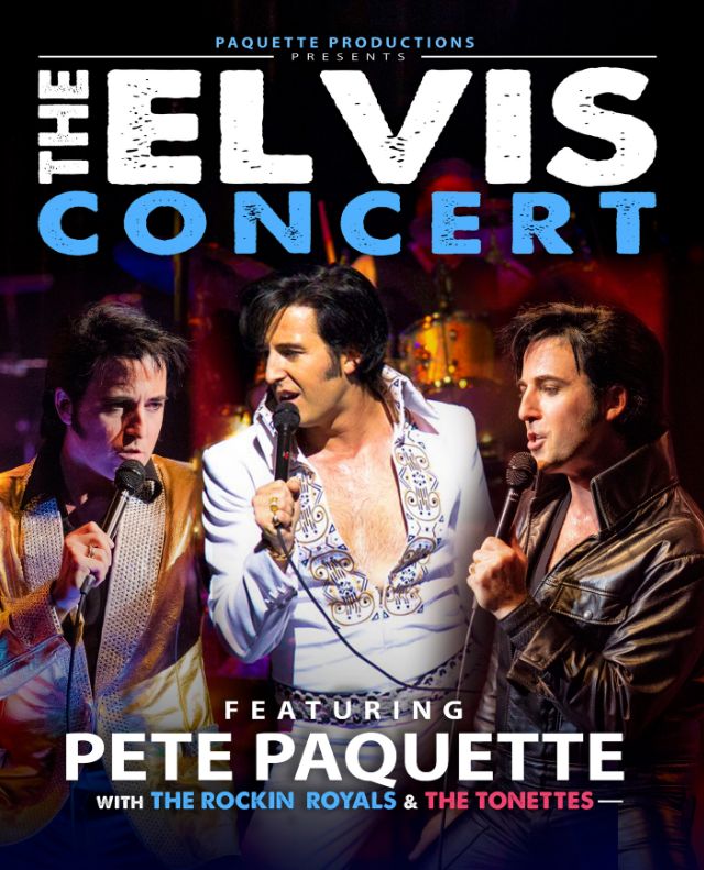 The Elvis Concert starring Pete Paquette - The Empire Theatre The Elvis Concert starring Pete Paquette - The Empire Theatre